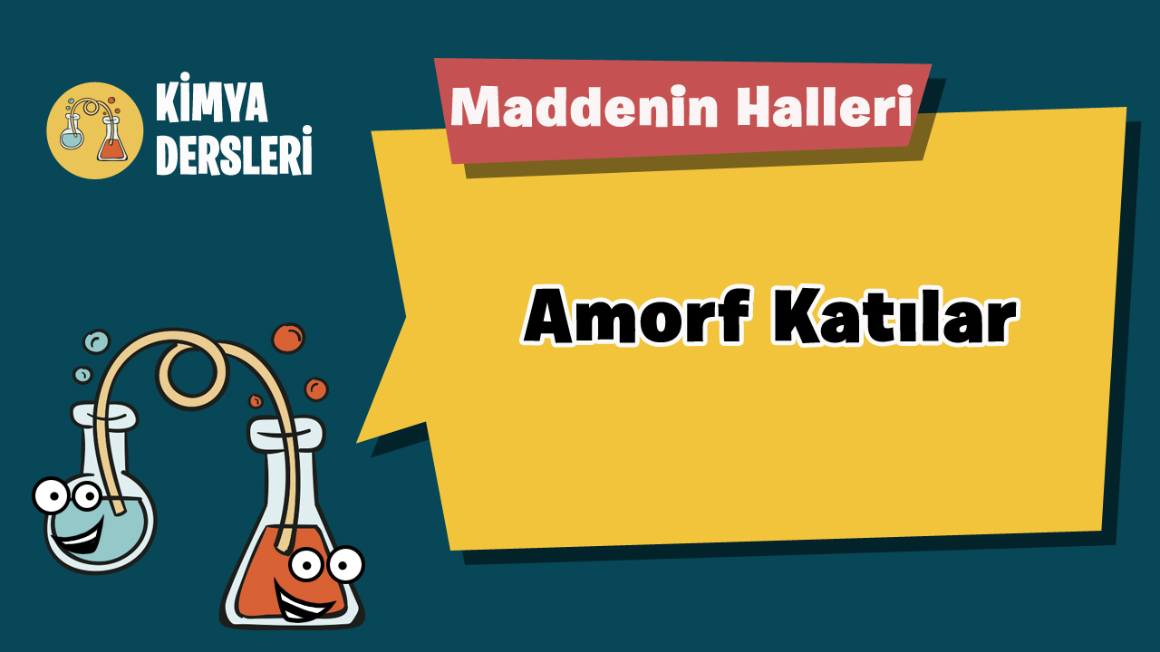 Amorf Katılar - Kimya Öğren